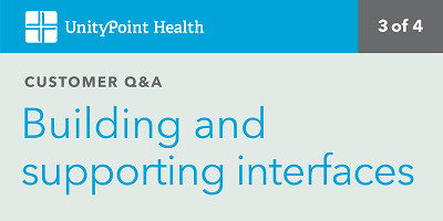 UnityPoint Health Q&A: Building and Supporting Interfaces with ...
