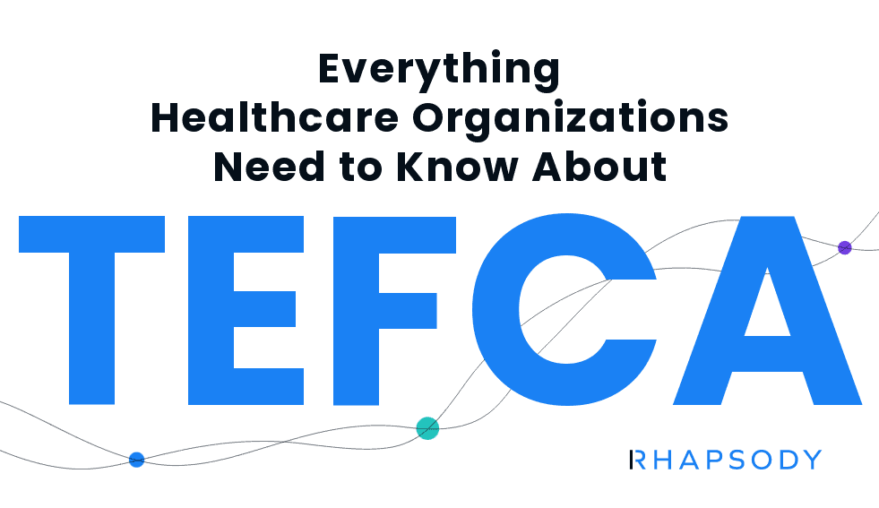TEFCA: Everything Healthcare Organizations Need to Know | Rhapsody