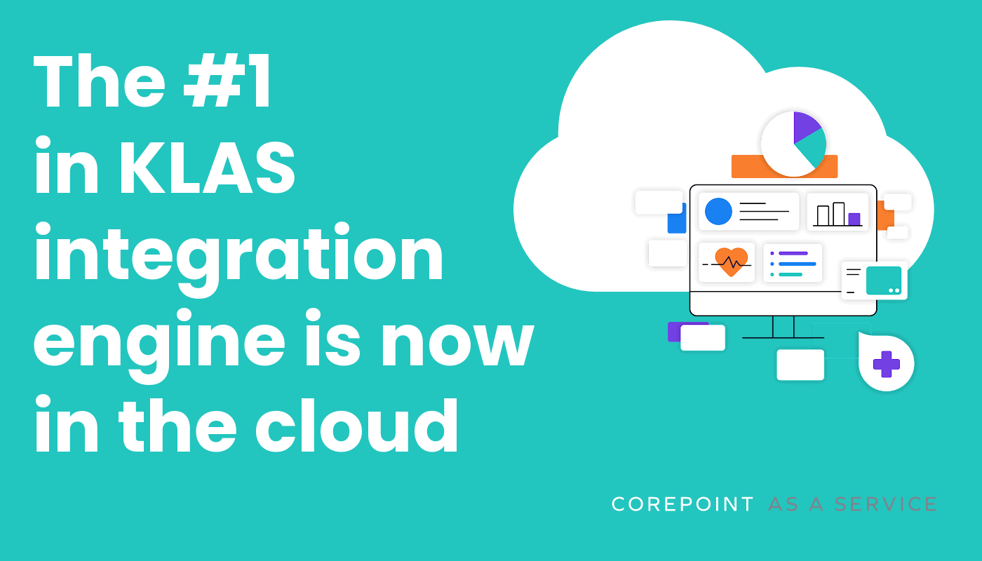 The Best-in-KLAS® healthcare integration engine, Corepoint Integration ...