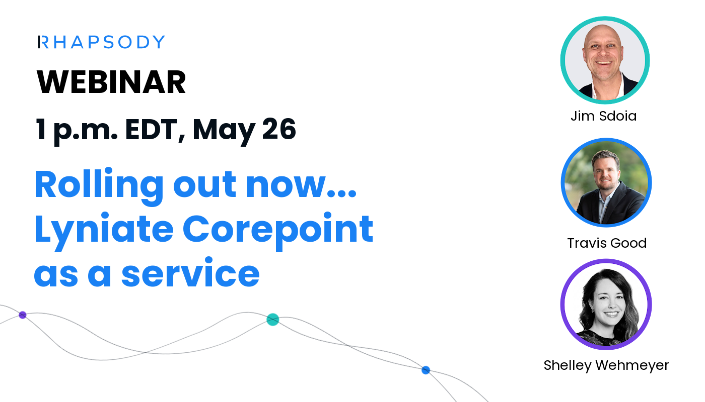 Webinar: Rolling out… Corepoint as a Service | Rhapsody