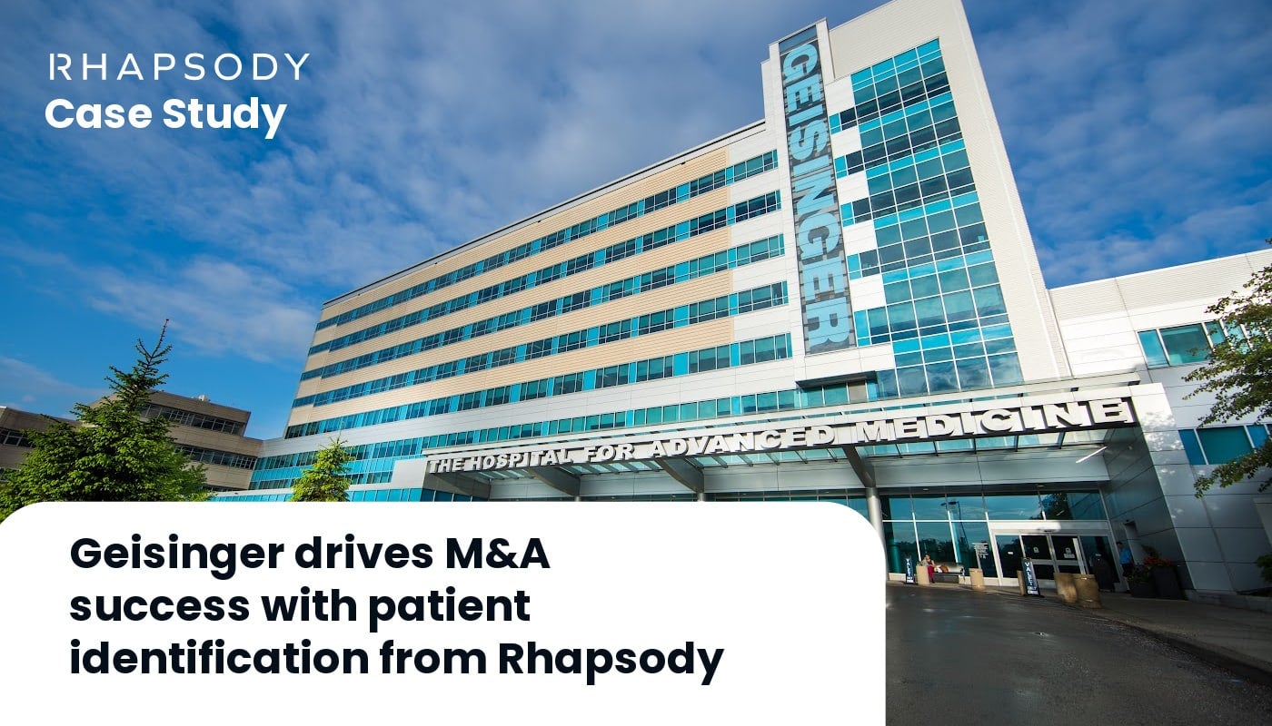 Geisinger drives M&A success with patient identification from Rhapsody ...