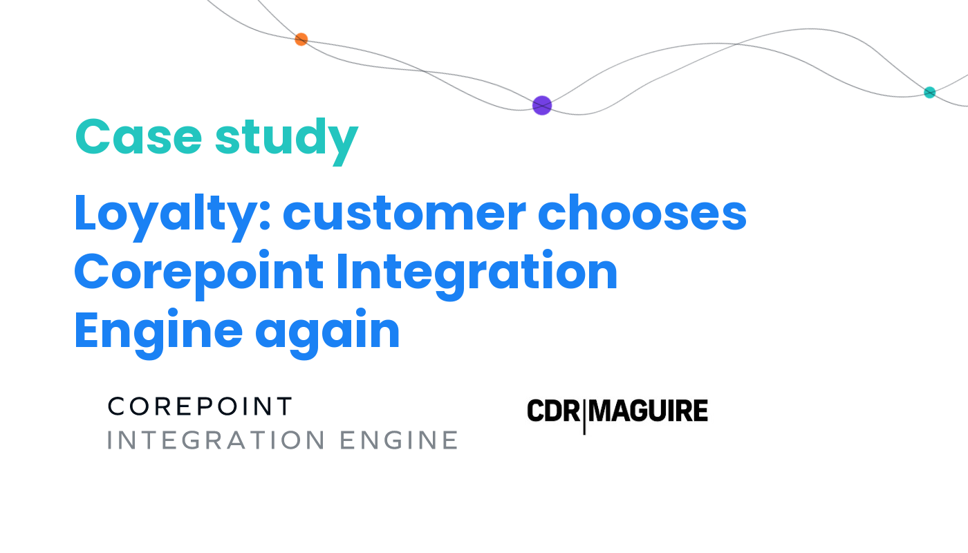 Loyalty: Customer chooses Corepoint Integration Engine again | Rhapsody