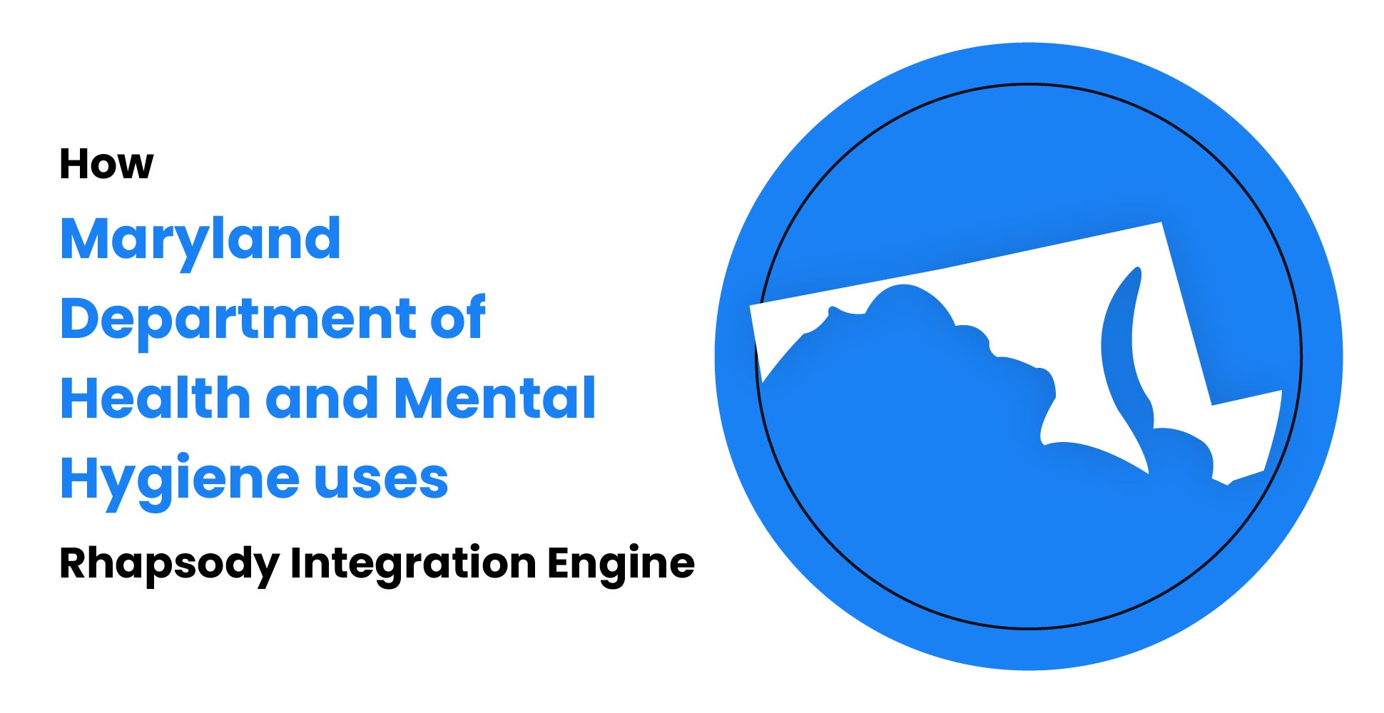 How Maryland Department of Health and Mental Hygiene uses Rhapsody ...