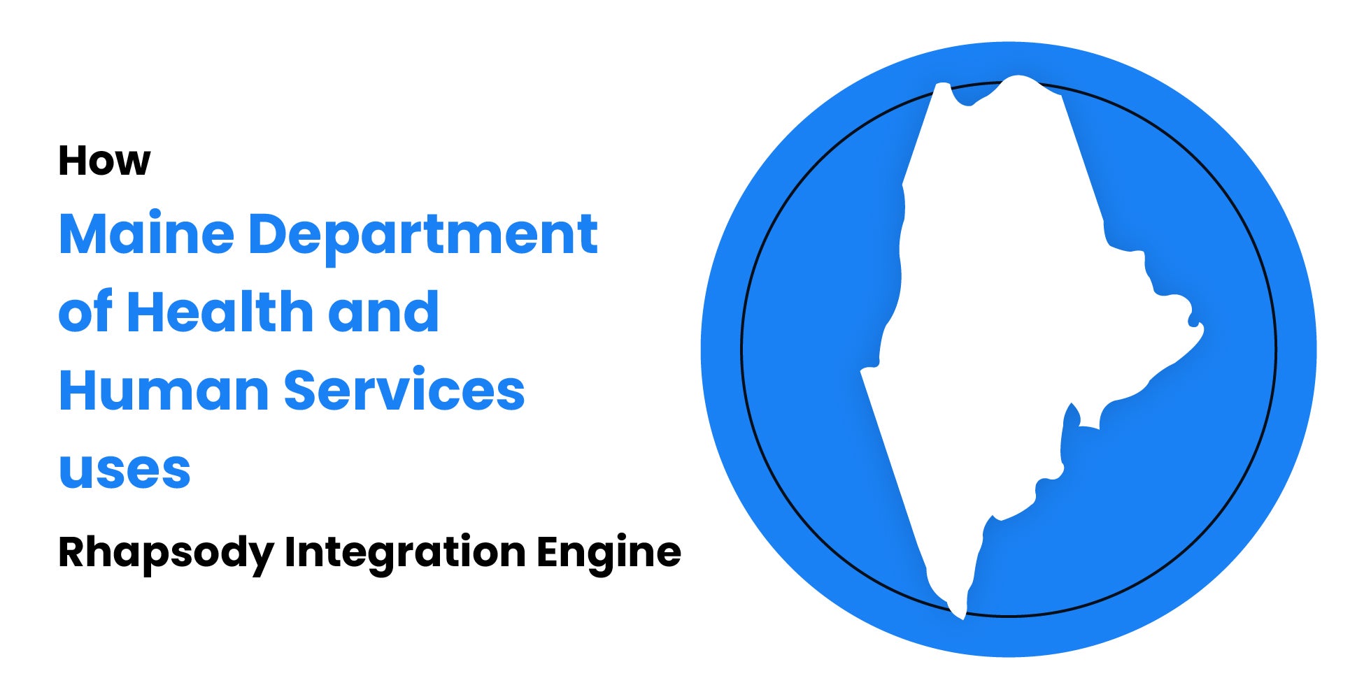 How Maine Department of Health and Human Services uses Rhapsody ...