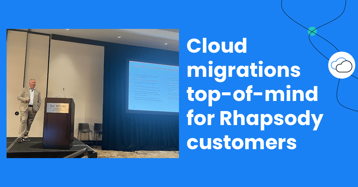 Cloud migrations top-of-mind for Rhapsody customers | Rhapsody