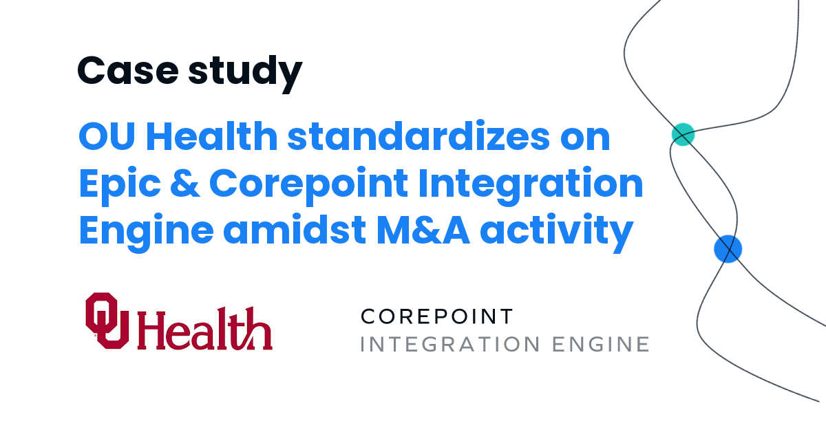 OU Health standardizes on Epic & Corepoint Integration Engine amidst M ...