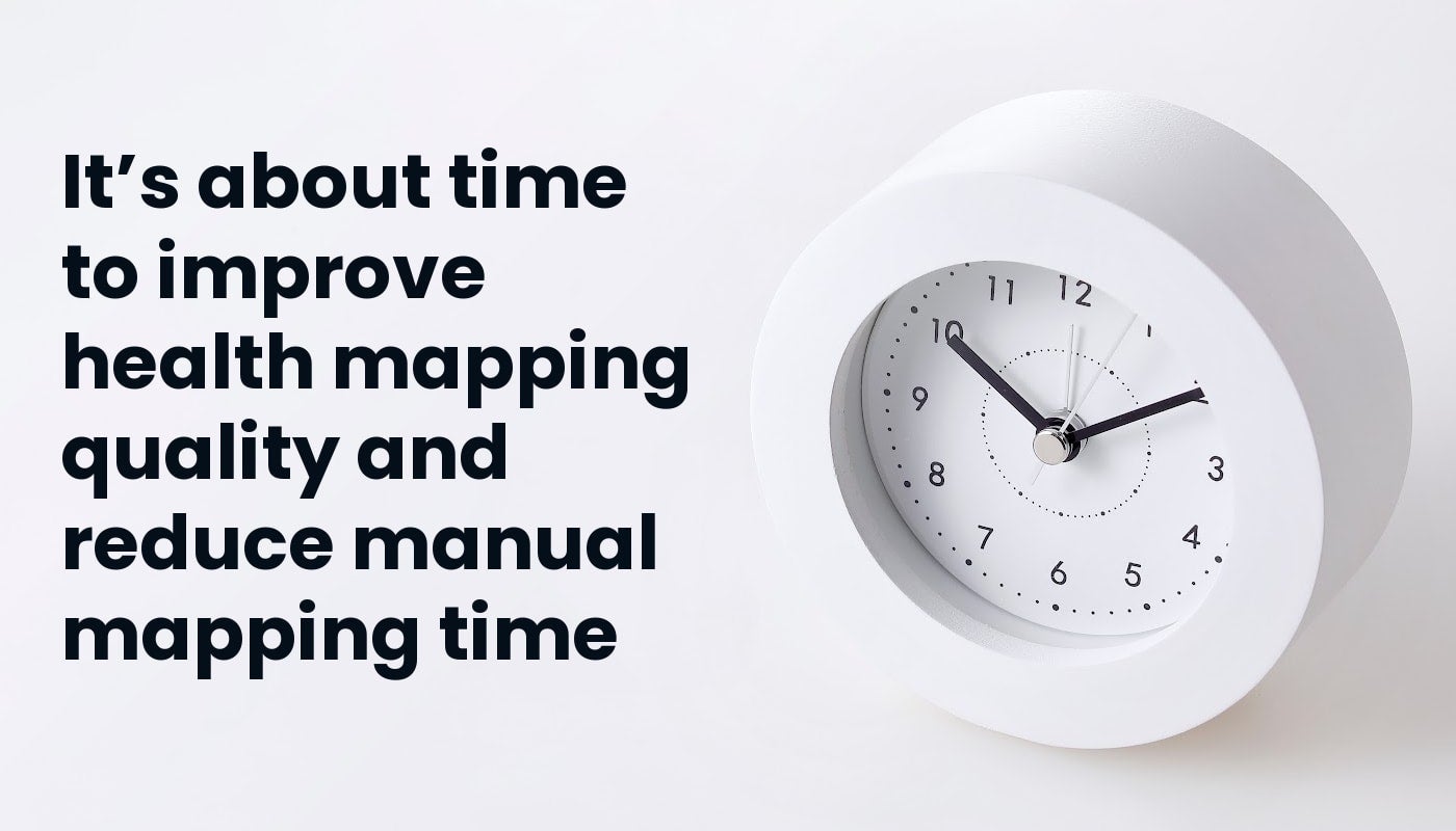 It’s about time to improve health mapping quality and reduce manual ...