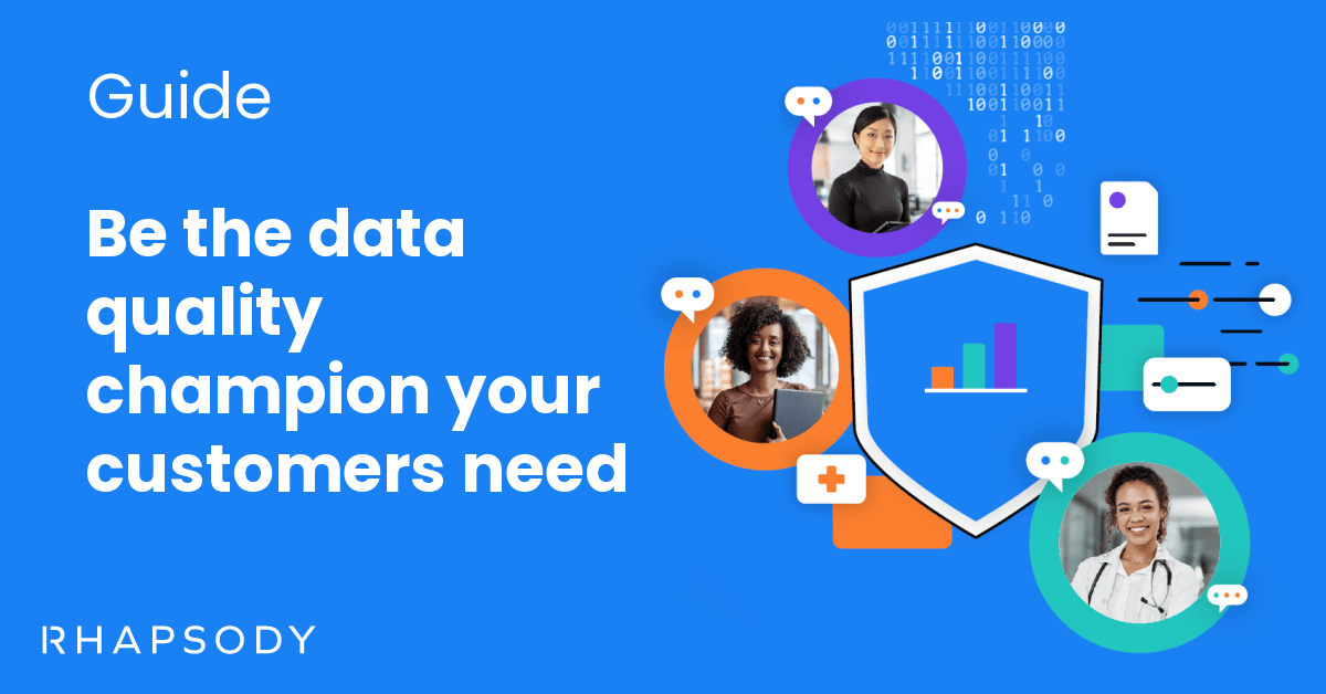 Be the data quality champion your customers need | Rhapsody