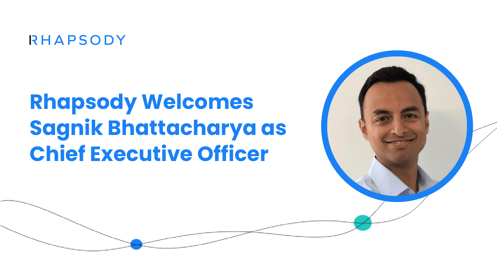 Rhapsody Names Sagnik Bhattacharya Chief Executive Officer | Rhapsody