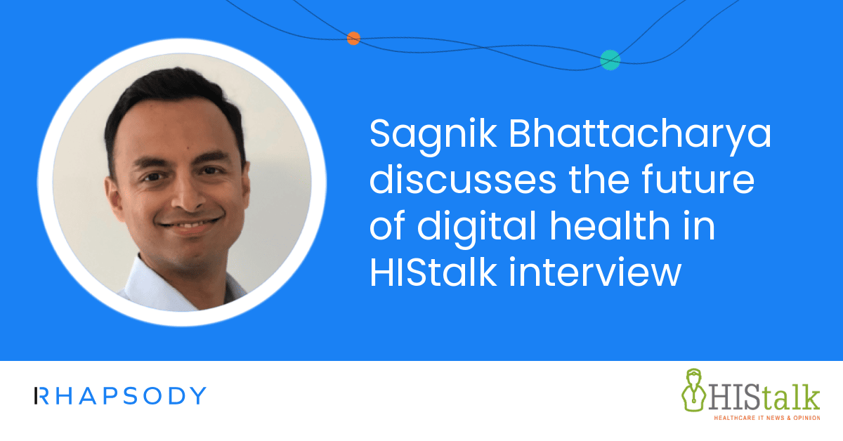 Six takeaways from Sagnik Bhattacharya’s HIStalk interview | Rhapsody